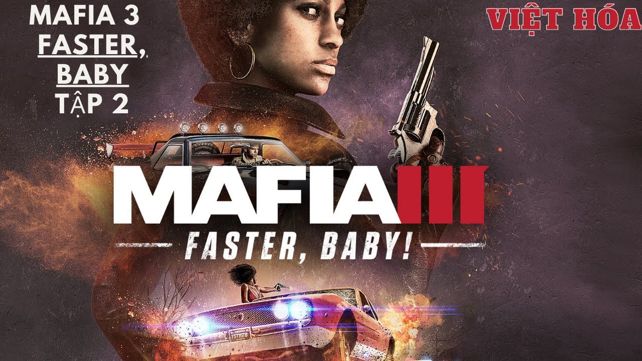 Mafia III Definitive Edition DLC Faster, Baby Việt Hóa Tập 2:Náo Loạn ...