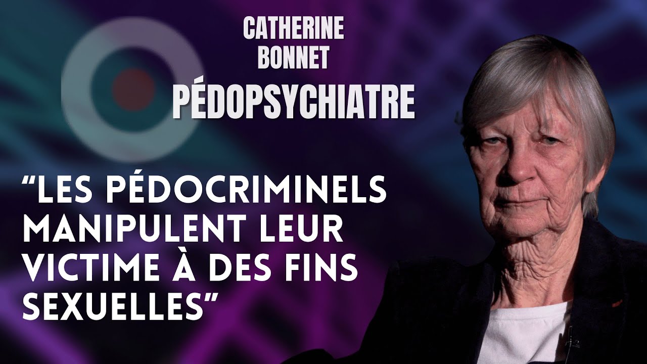 CATHERINE BONNET : "LES PÉDOCRIMINELS MANIPULENT LEUR VICTIME À DES ...
