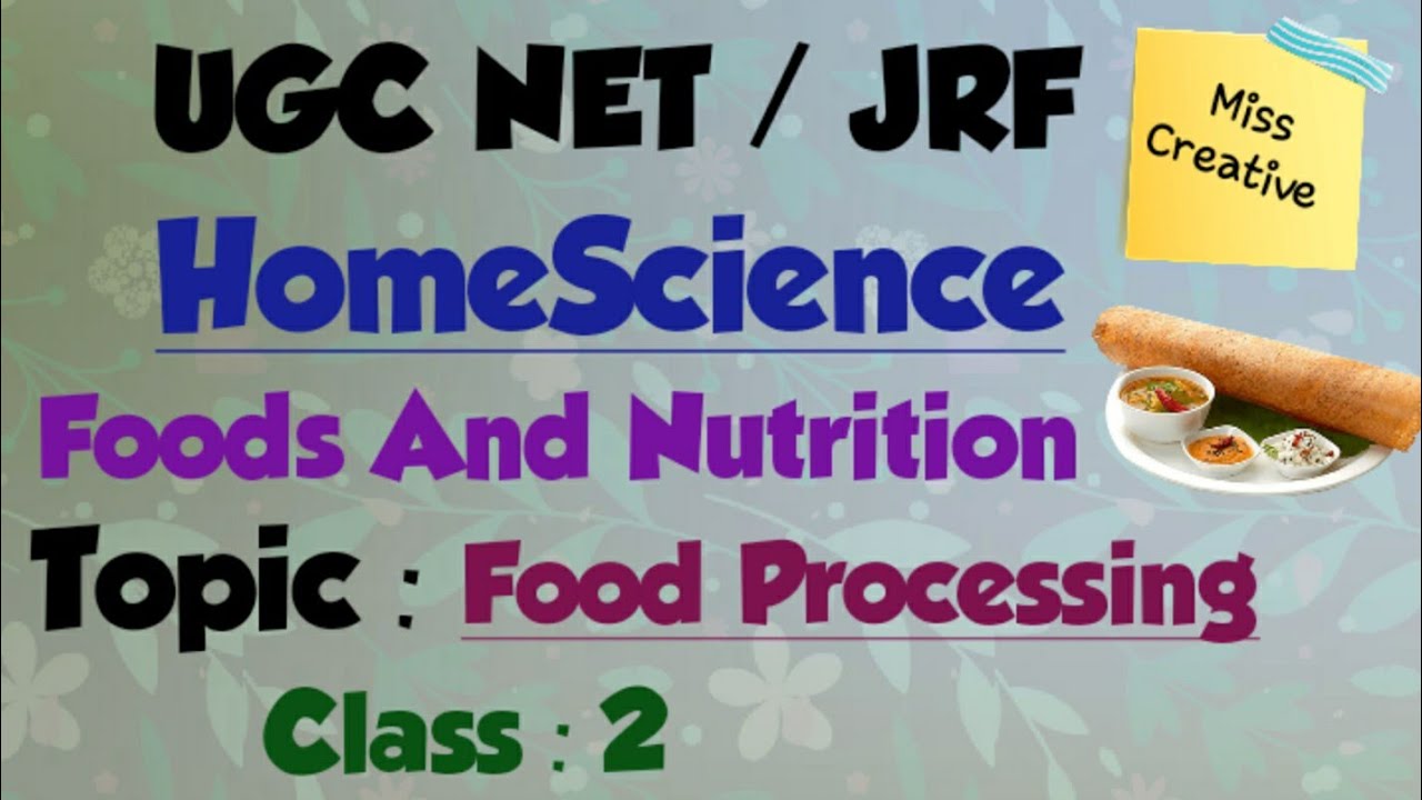 UGC NET/JRF|| 2020||HomeScience|| Foods And Nutrition|| Food Processing ...