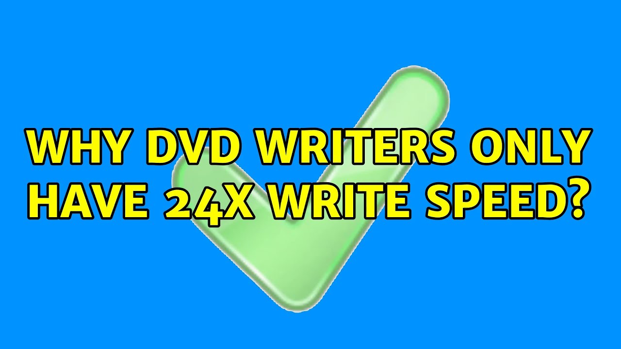 Why DVD writers only have 24x write speed? (2 Solutions!!) - YouTube