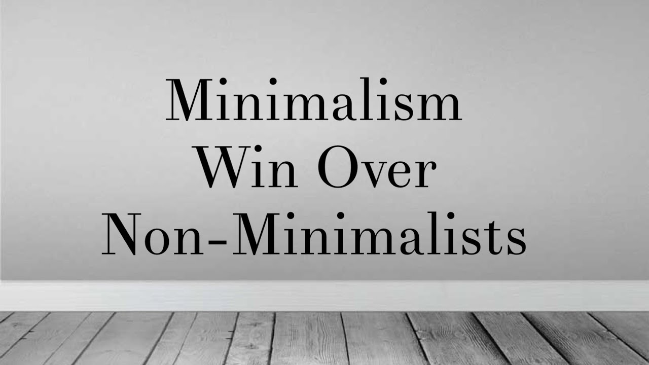 Minimalism: win over non-minimalists - YouTube