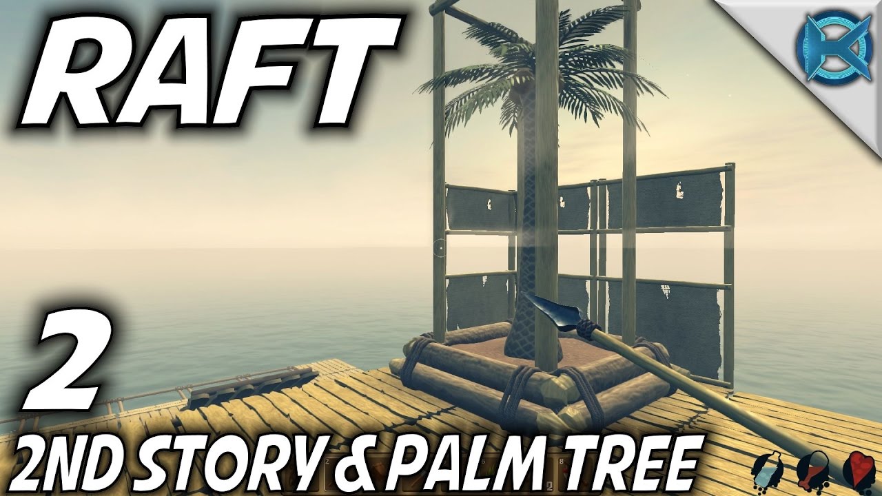 Raft | EP 2 | Second Story & Palm Tree | Let's Play Raft Gameplay (S-1 ...