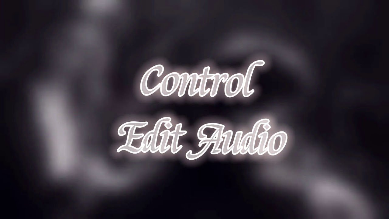 control//Edit Audio - YouTube