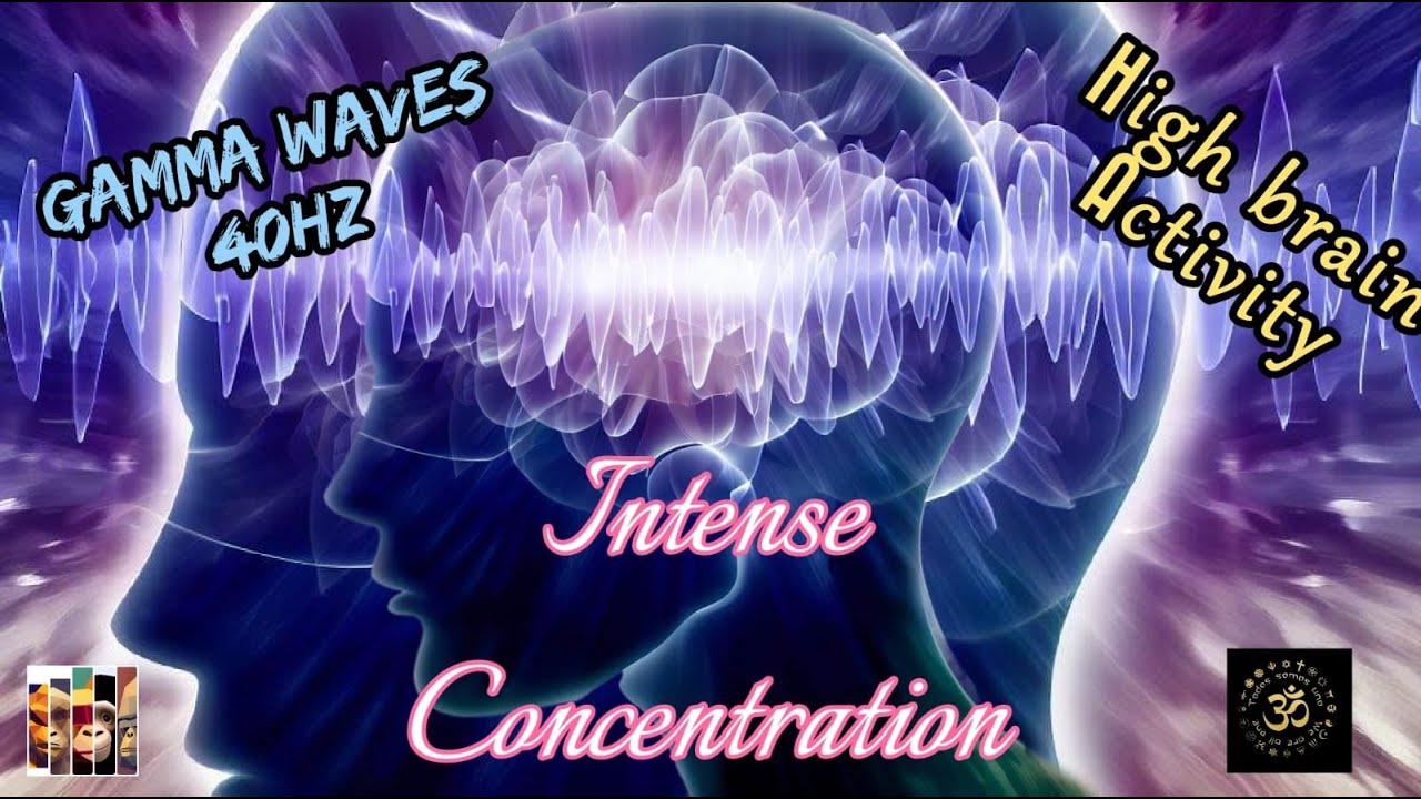 GAMMA WAVES 40Hz - for intense concentration, high brain activity and ...