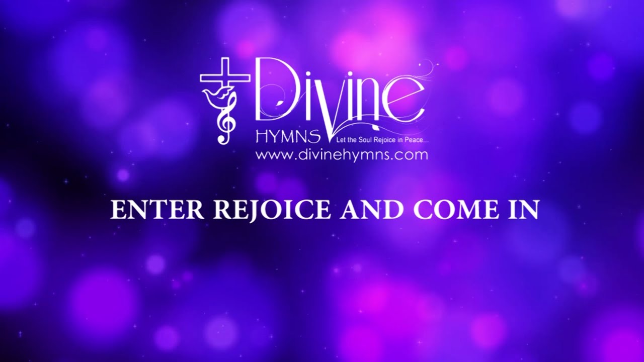 Enter Rejoice And Come In Song Lyrics | Divine Hymns Prime - YouTube