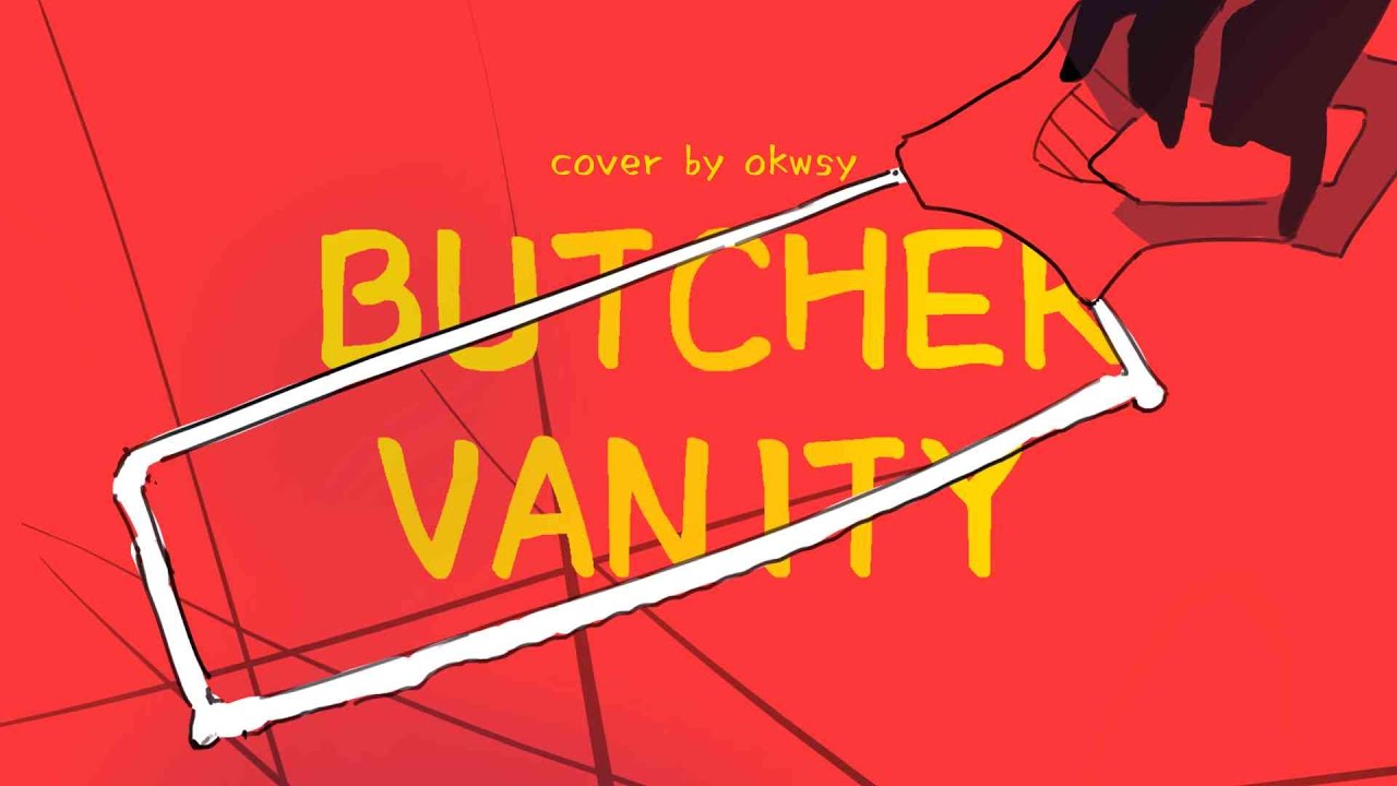 BUTCHER VANITY - vane lily // cover by okwsy - YouTube
