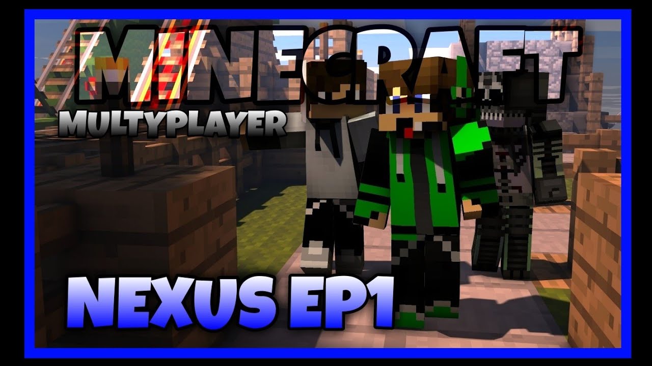 MINECRAFT Multyplayer NEXUS EP1 - YouTube