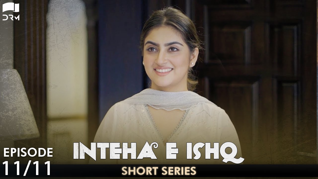 Inteha e Ishq | Episode 11 | Junaid Khan, Hiba Bukhari | Pakistani ...