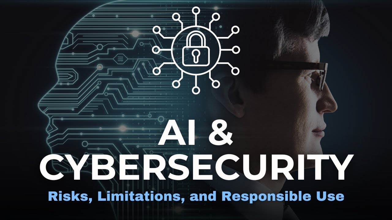 AI and Cybersecurity: Risks, Limitations, and Responsible Use - YouTube