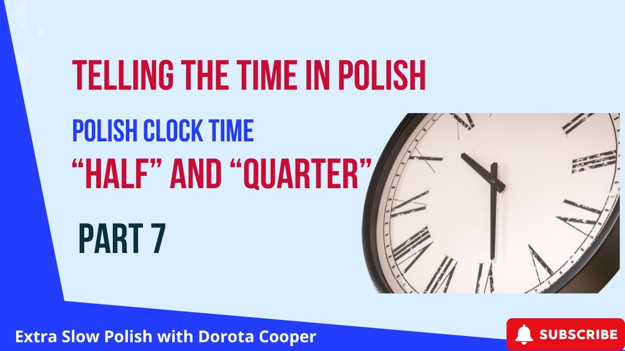Polish Clock Time “Half” and “Quarter” Part 7 - YouTube