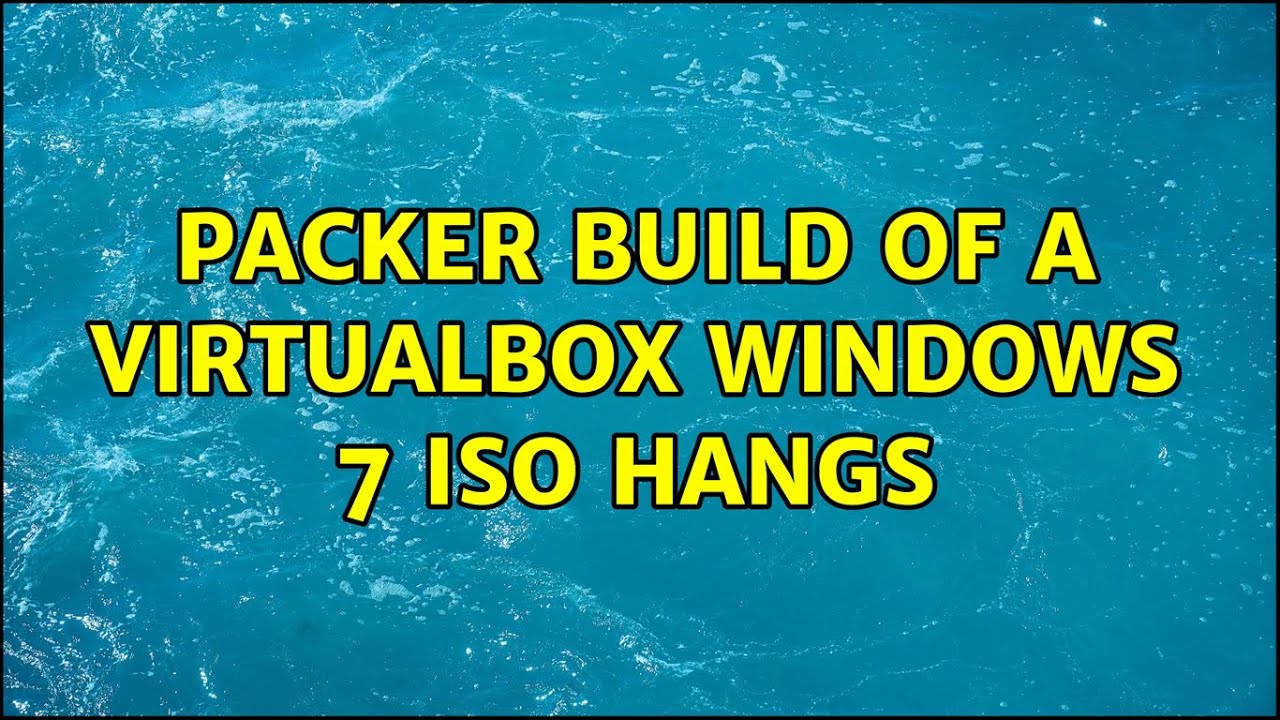 Packer build of a virtualbox windows 7 ISO hangs - YouTube