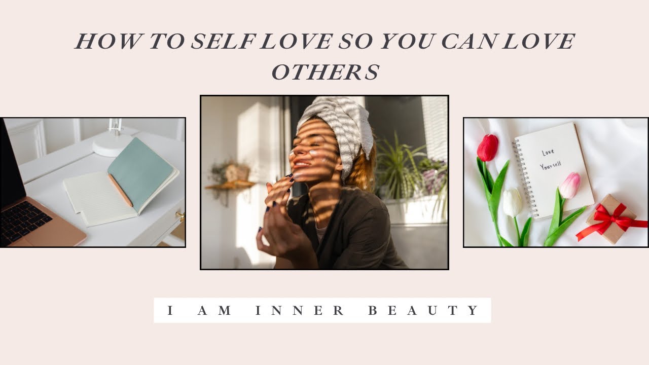 How to Self Love So you can love others - YouTube