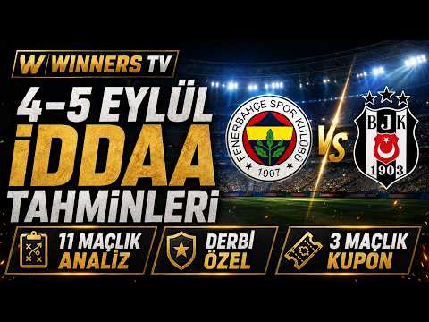 4-5 Eylül İddaa Tahminleri | 11 Maç Analizi, Fenerbahçe-Beşiktaş ve Hafta Sonu Üçlü Kombini