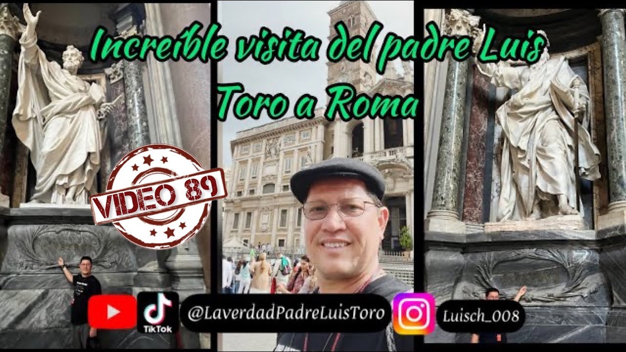 Increíble visita dela Padre Luis Toro a Roma (89) - YouTube