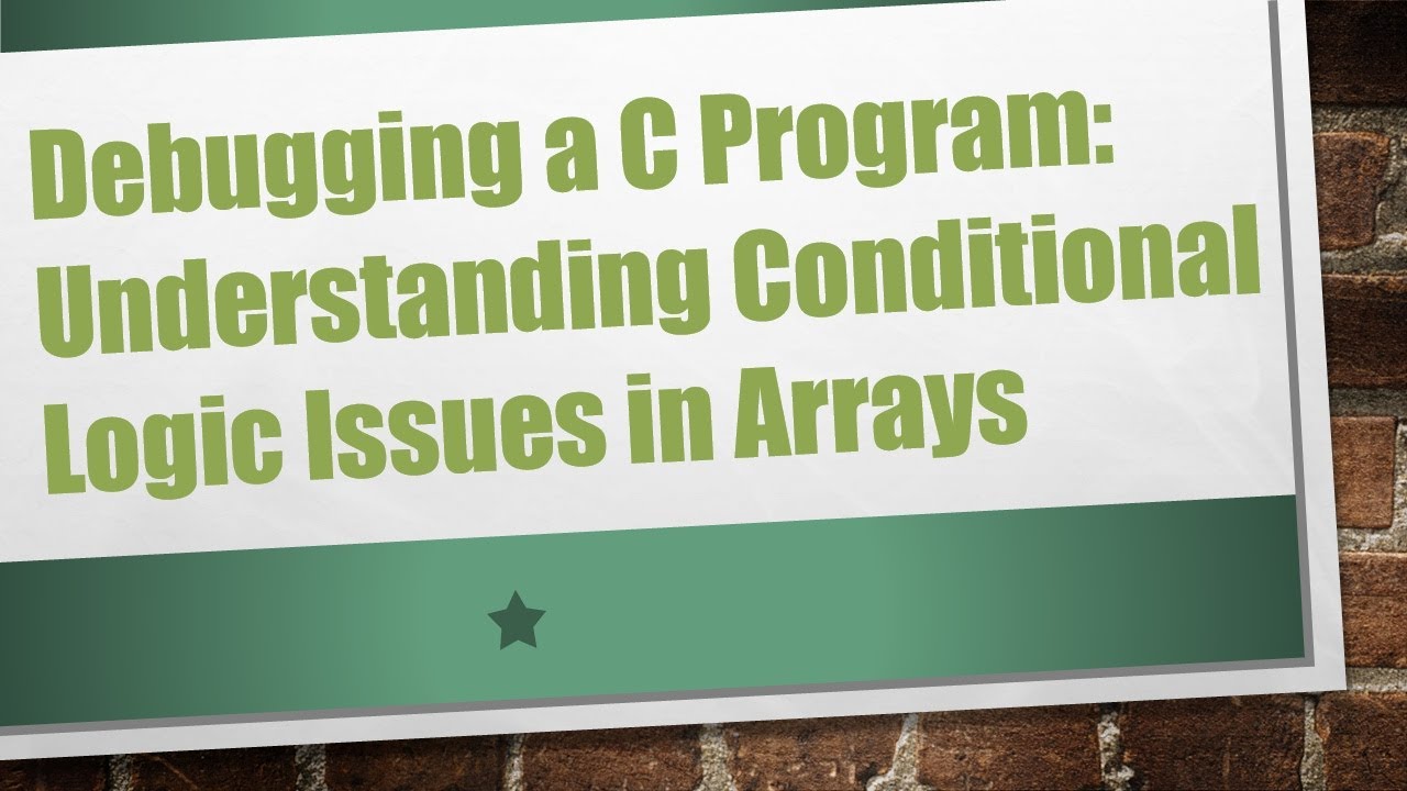 Debugging a C Program: Understanding Conditional Logic Issues in Arrays - YouTube