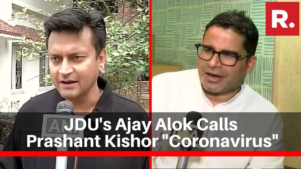 JDU's Ajay Alok Calls Prashant Kishor "Coronavirus", Says 'PM Gave Name ...