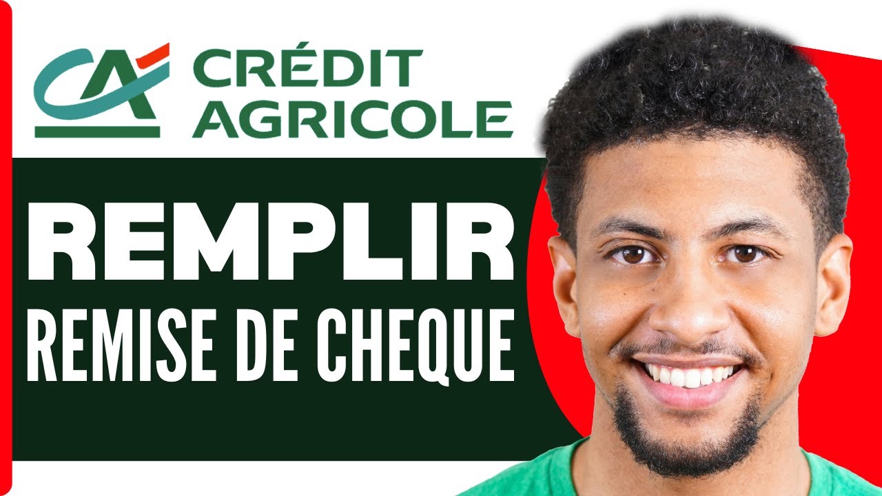 Comment Remplir Une Remise De Cheque Credit Agricole ( En 2025 ) - YouTube