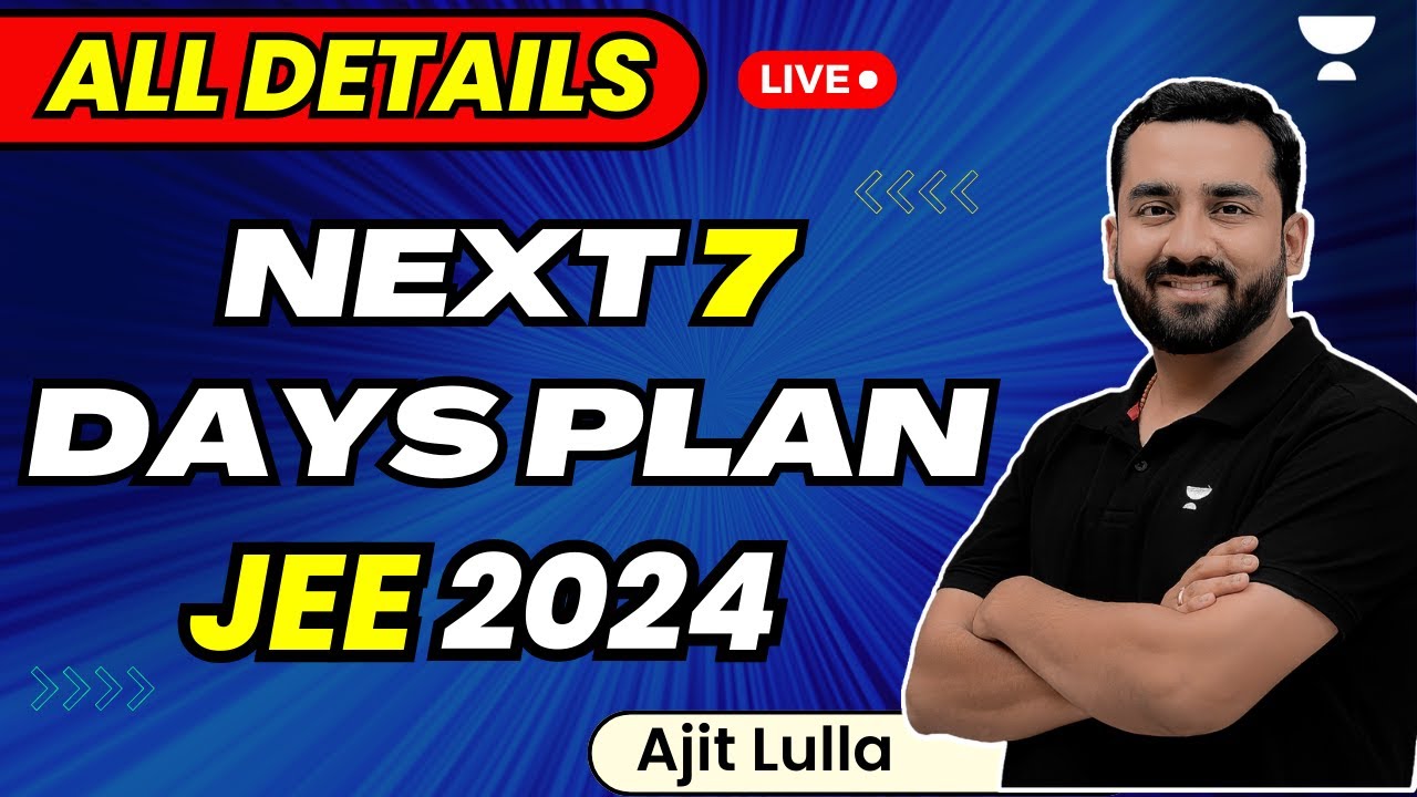 Next 7 Days Plan for JEE 2024 | Unacademy Atoms | Ajit Lulla - YouTube