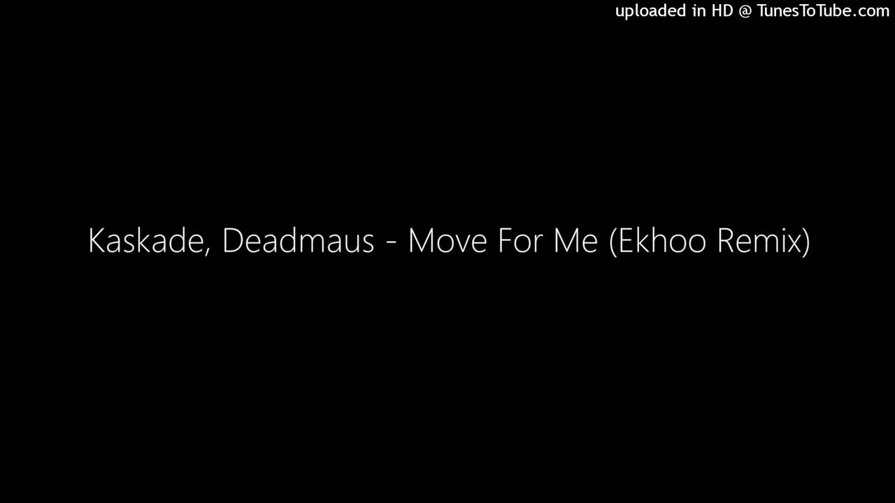 Kaskade, Deadmau5 - Move For Me (Ekhoo Remix) - YouTube