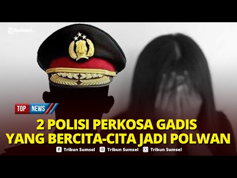 🔴Gadis 18 Tahun yang Bercita-cita Jadi Polwan Justru Dirudapaksa 2 Polisi Anggota Reskrim di Jambi