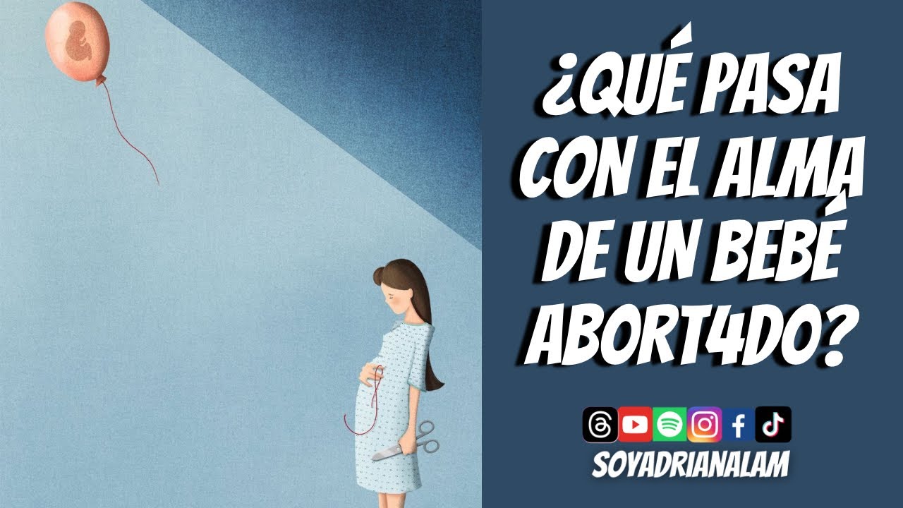¿QUÉ PASA CON EL ALMA DE UN BEBÉ AB0RT4D0? - YouTube