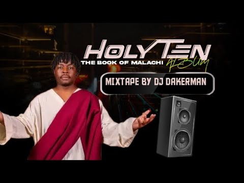 HOLY TEN [THE BOOK OF MALACHI ALBUM OFFICIAL] MIXTAPE BY DJ DAKERMAN ...