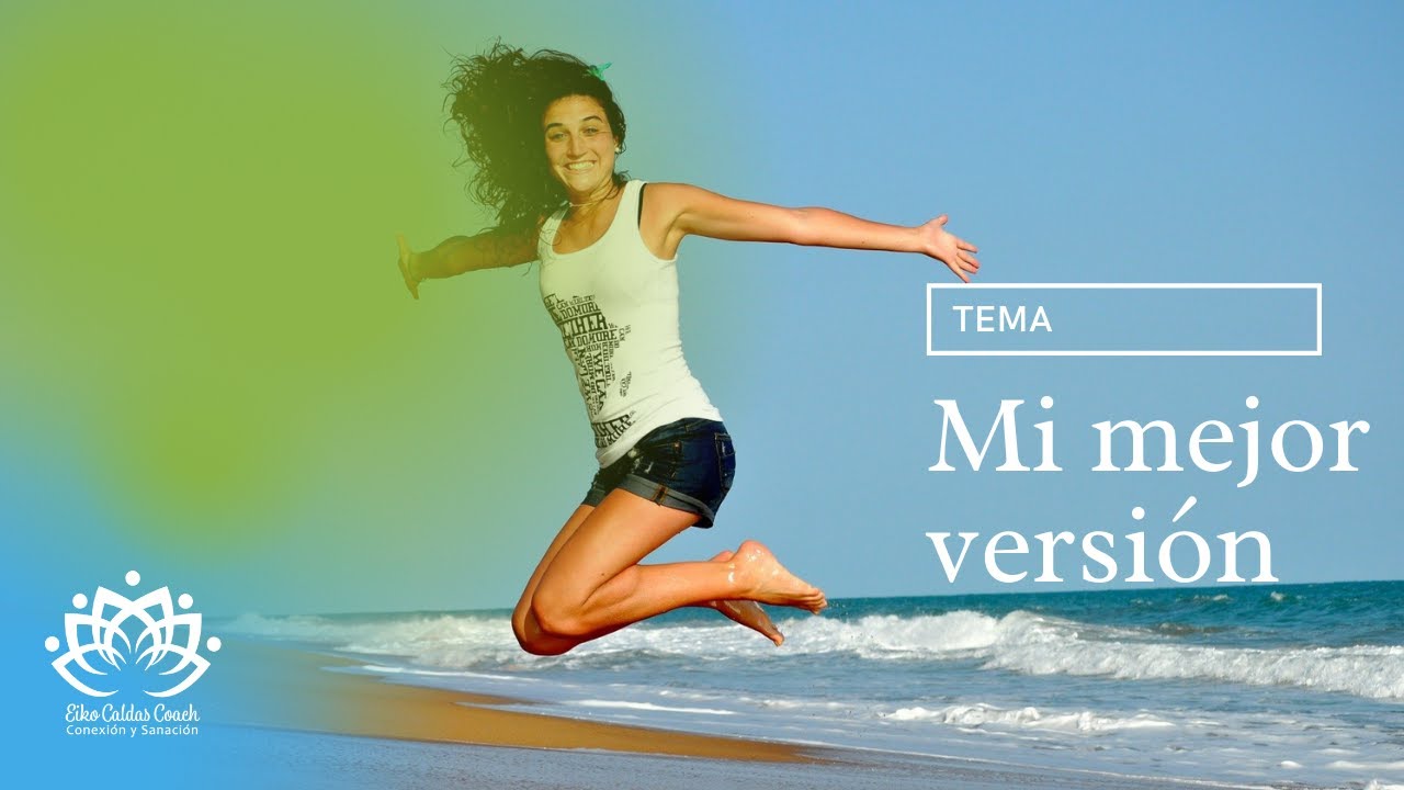 Mi mejor versión, ¿Qué significa? ¿Cómo lo logro? - YouTube