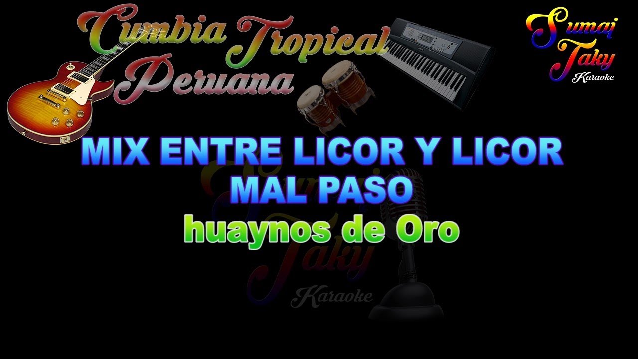 HUAYNOS DE ORO MIX ENTRE LICOR Y LICOR MAL PASO KARAOKE Chords - Chordify