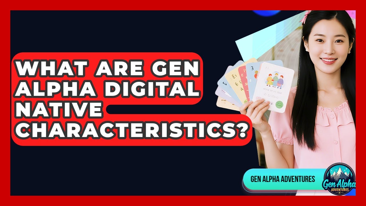What Are Gen Alpha Digital Native Characteristics? - Gen Alpha ...