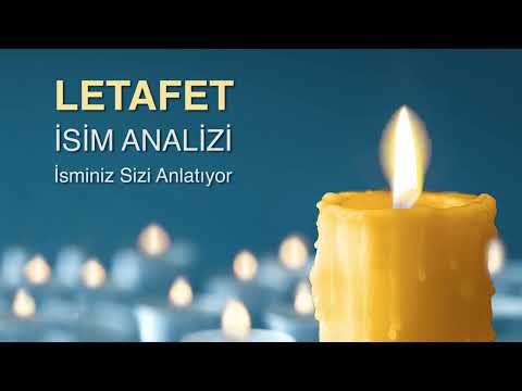 LETAFET İsminin Anlamı ve Analizi / İsminiz Sizi Anlatıyor