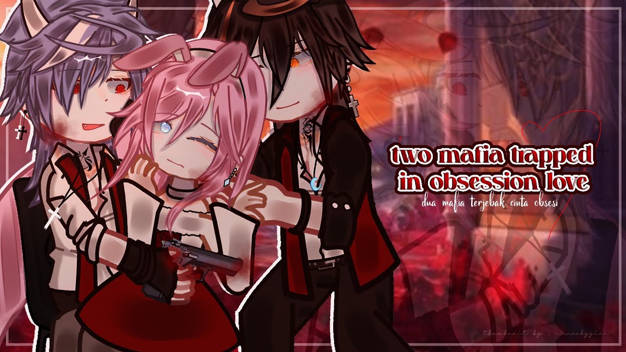 [15+] Dua Mafia Yang Terjebak Cinta Obsesi ── . ° [🇺🇸/🇮🇩] GCMM BY ...