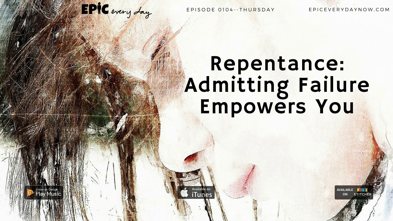 Repentance: Admitting Failure Empowers You - YouTube