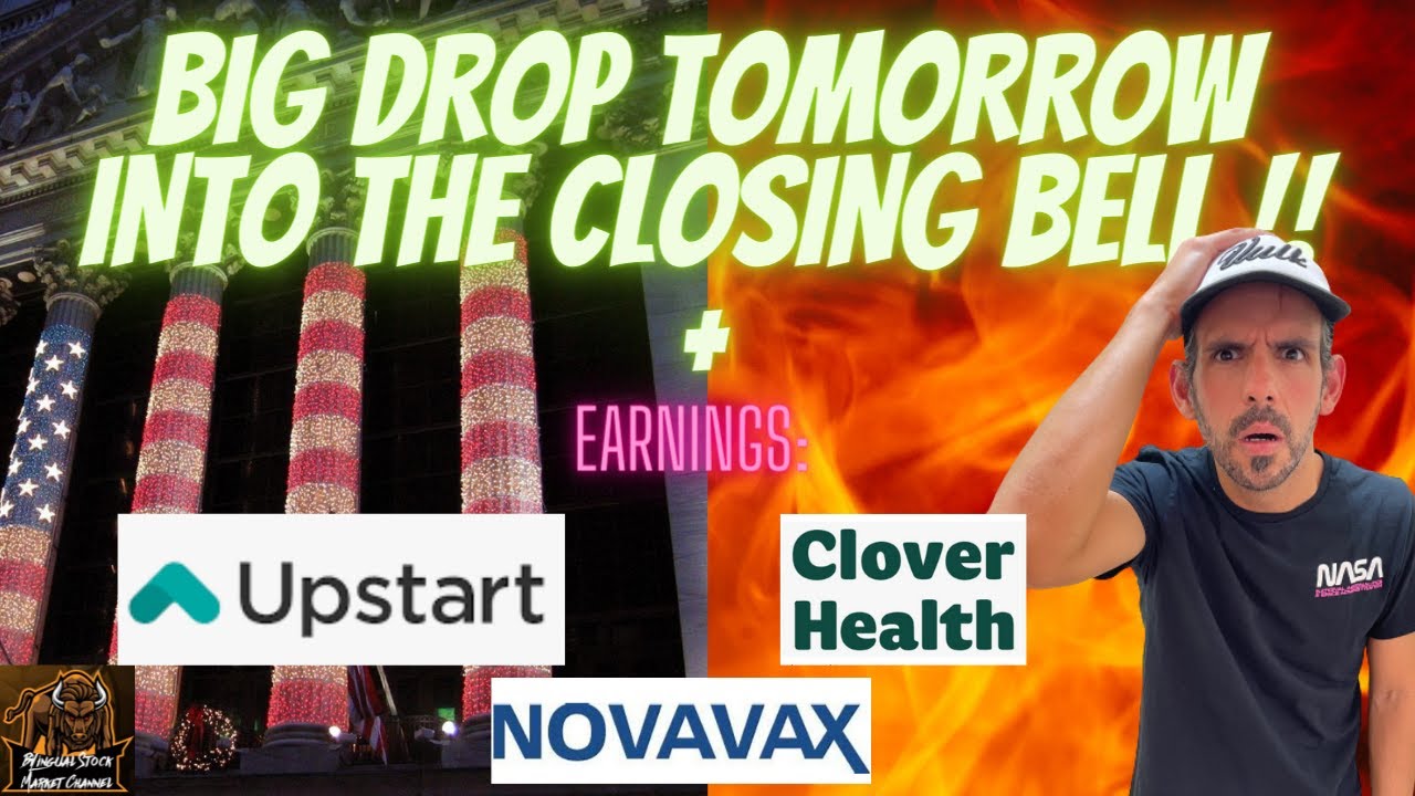 BIG DROP TOMORROW INTO THE CLOSING BELL !! + EARNINGS: UPST, CLOVER ...