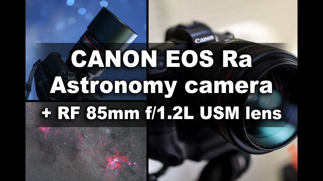 Canon EOS Ra for ASTRO - with RF 85mm f/1.2L USM lens (4K) - YouTube