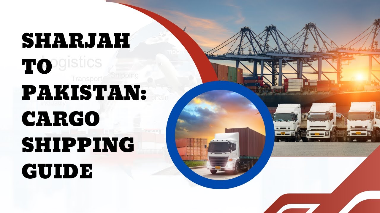 Quick Guide: Shipping Cargo from Sharjah to Pakistan - YouTube