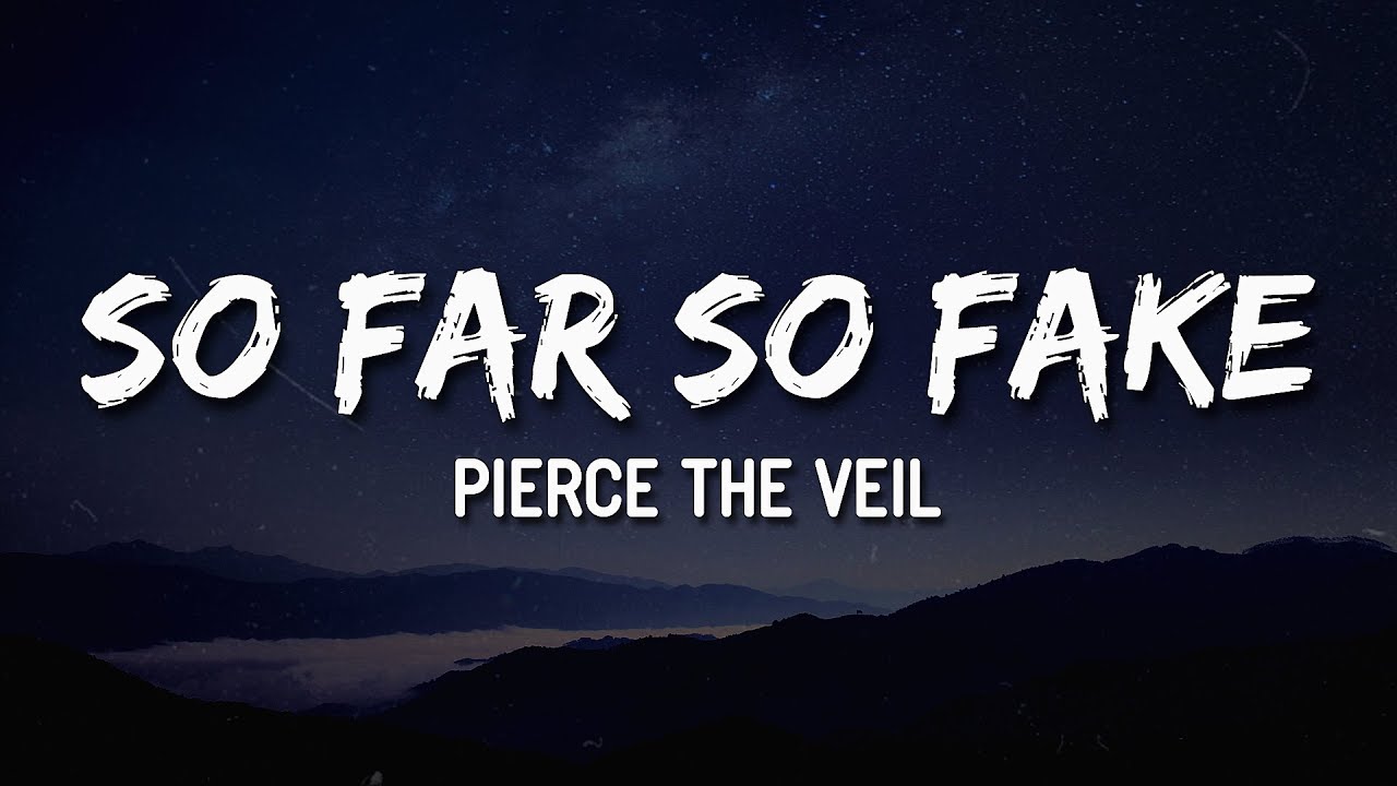 Pierce The Veil - So Far So Fake (Lyrics) 🎶 | In The End, You Took It ...