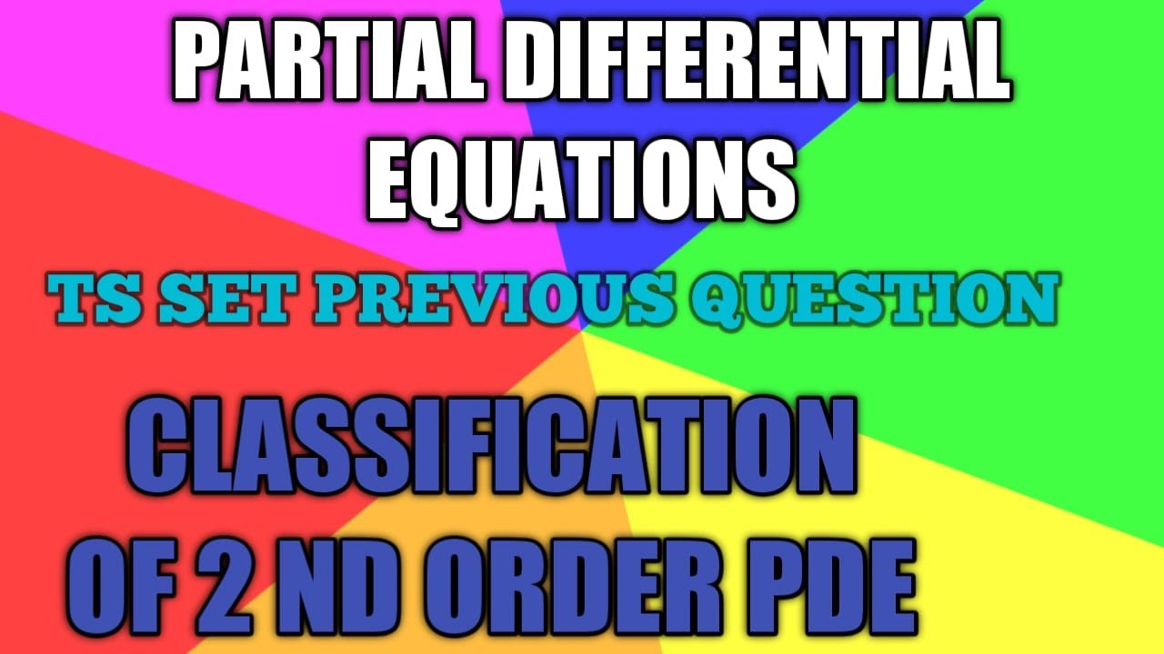CLASSIFICATION OF 2ND ORDER PDE DO YOU WANT TO GET GOOD SCORE IN SET