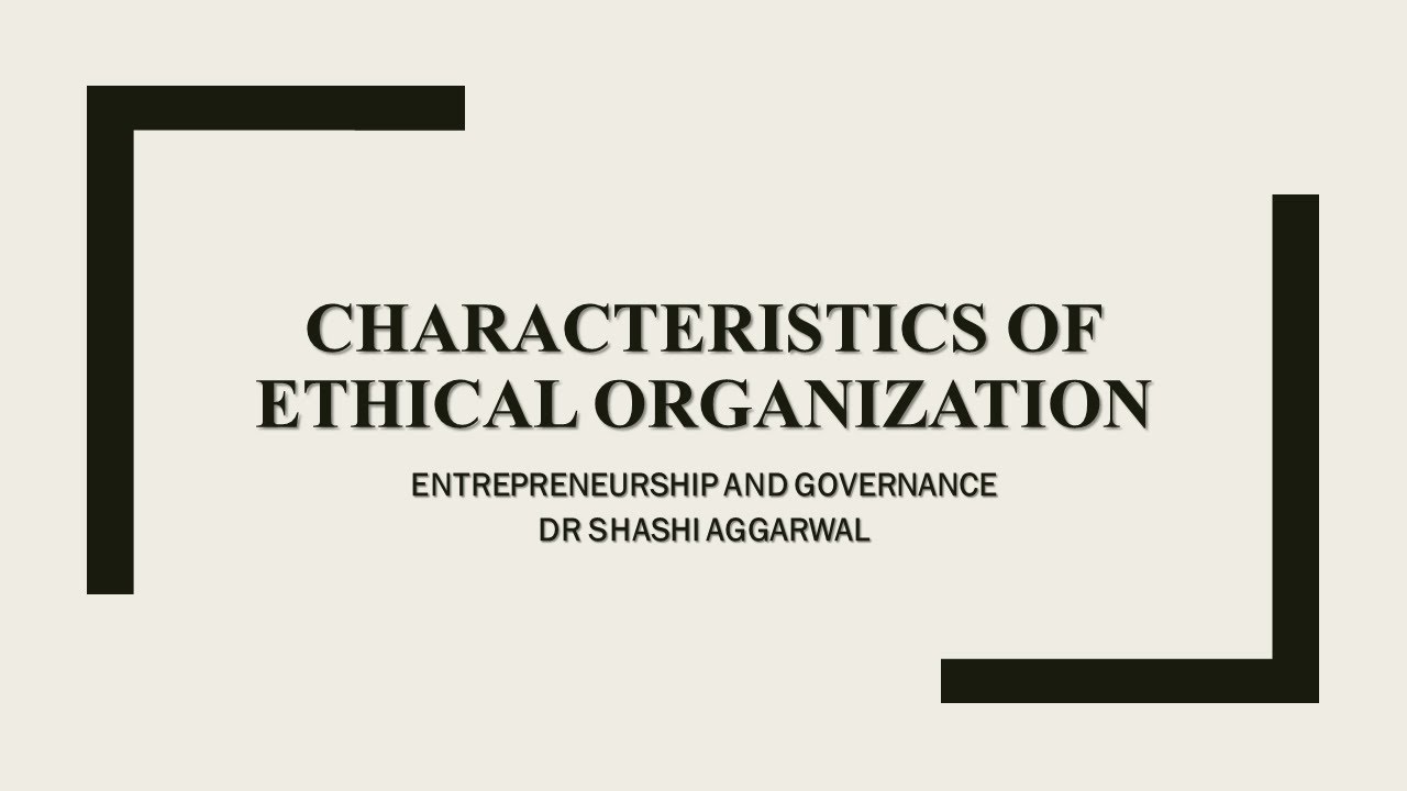 CHARACTERISTICS of ETHICAL ORGANIZATION - YouTube