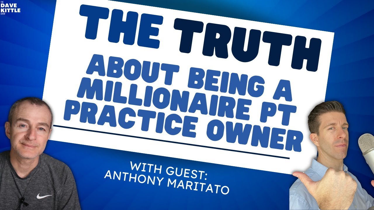 The Truth About Being a Millionaire Physical Therapy Practice Owner ...