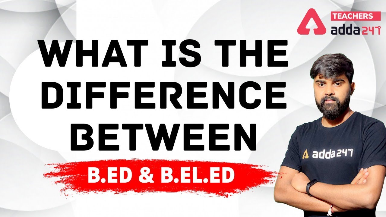 Major Difference Between B ED And B EL ED Which One Is Better