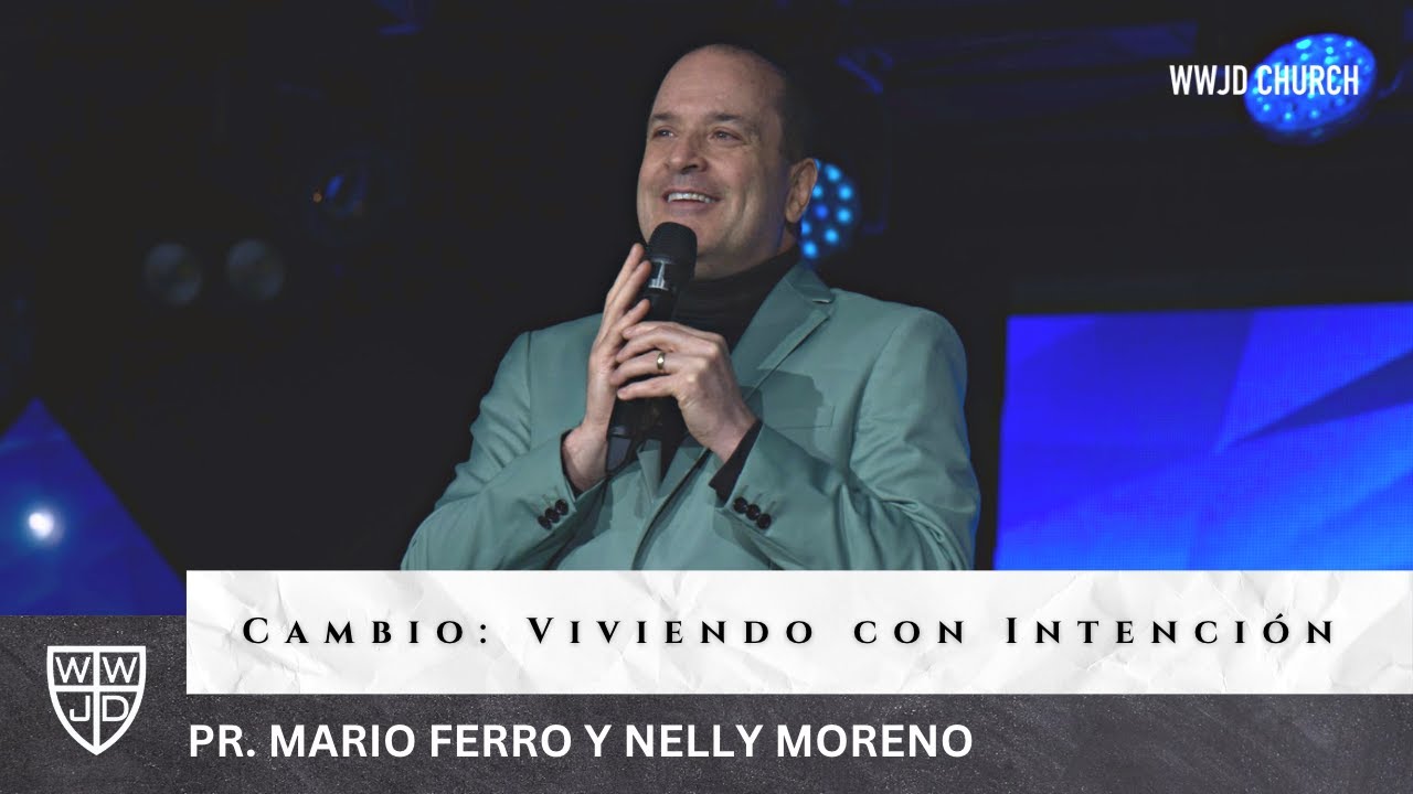 CAMBIO:VIVIENDO CON INTENCIÓN | WWJD CHURCH | PR MARIO FERRO & NELLY ...