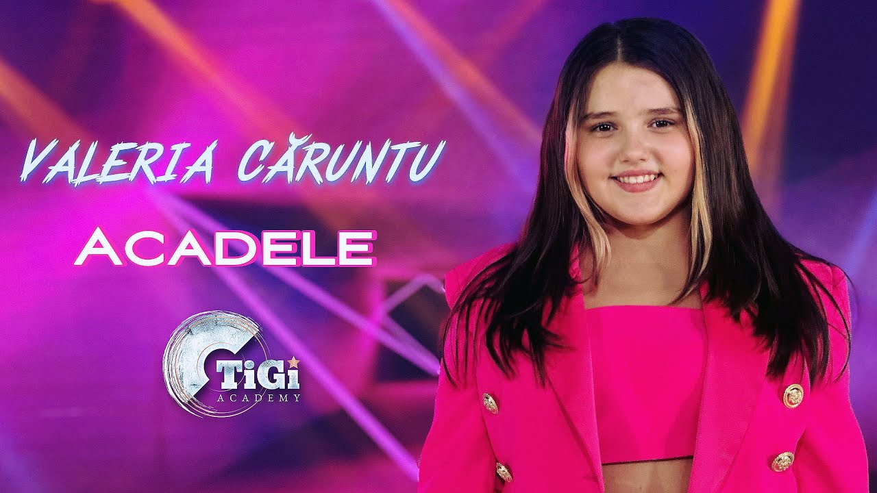 Valeria Căruntu (TiGi Academy) - Acadele - YouTube