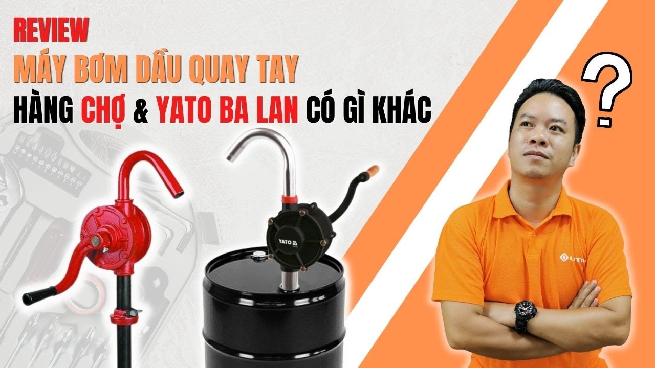 REVIEW | MÁY BƠM DẦU NHỚT QUAY TAY THÙNG PHUY YATO YT-07115 VÀ RP-32 ...