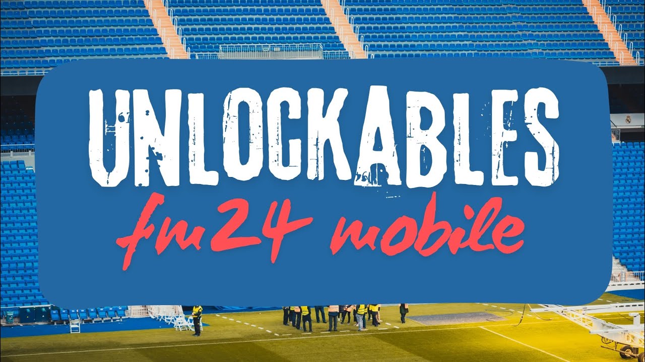 FM24 Mobile Unlockables Guide Walkthrough Football Manager 2024 Tips ...