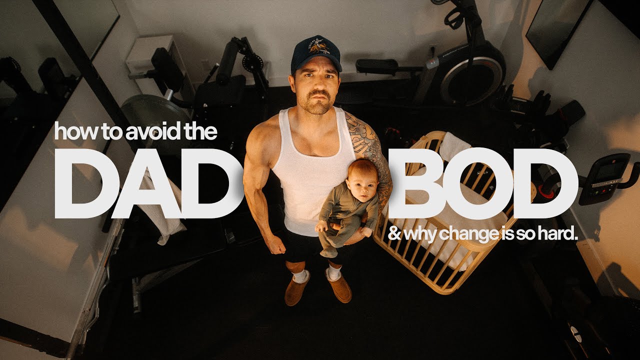 5 steps to avoid the DAD BOD & why change is SO HARD - YouTube