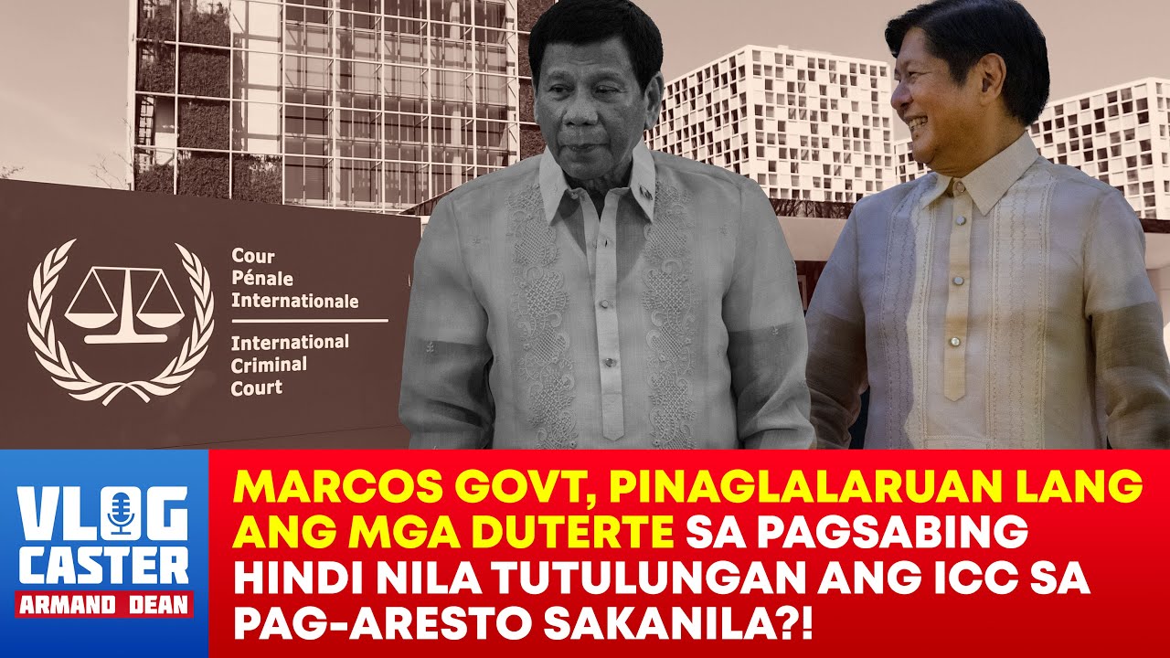 Marcos Admin, Pinaplantsa na ang Proseso sa Pag-Aresto ng ICC Laban sa ...