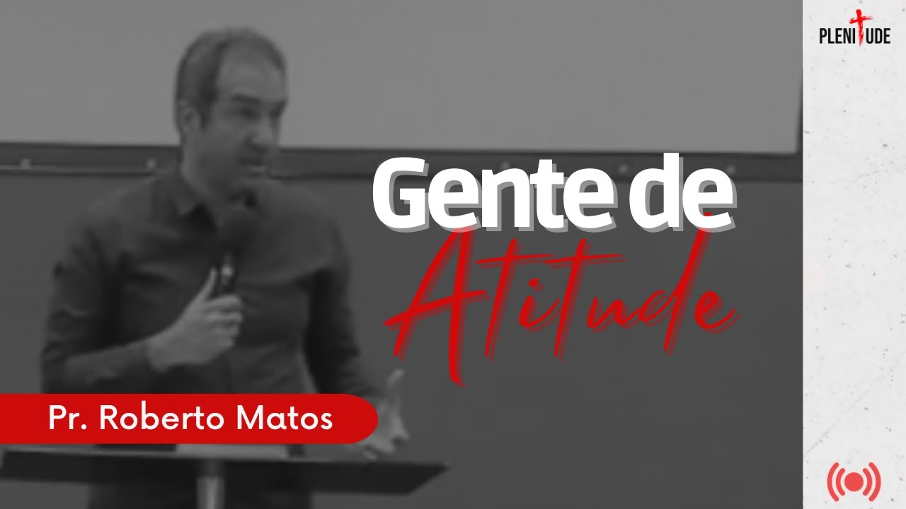 Gente de ATITUDE | Pr. Roberto Matos | 26-03-2023 - YouTube