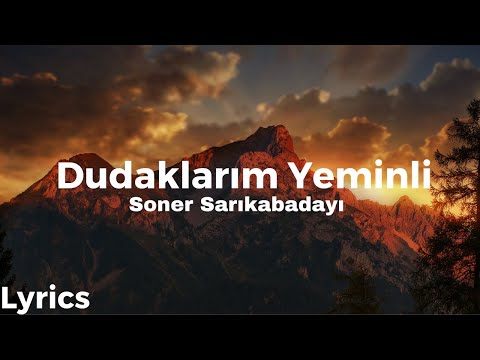 Soner Sarıkabadayı - Dudaklarım Yeminli Sözleri (Lyrics) 4k - Popüler HİT🎶
