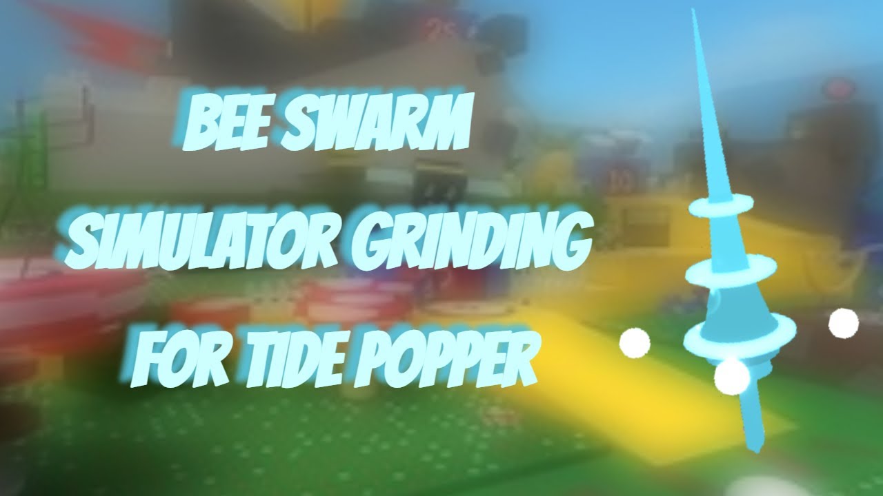 Bee Swarm Simulator Grinding for Tide Popper | Roblox - YouTube