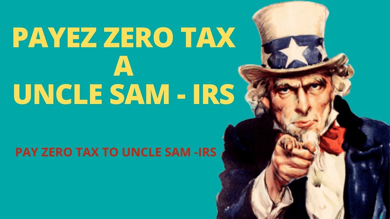 PAYEZ ZERO TAX A UNCLE SAM - IRS - YouTube